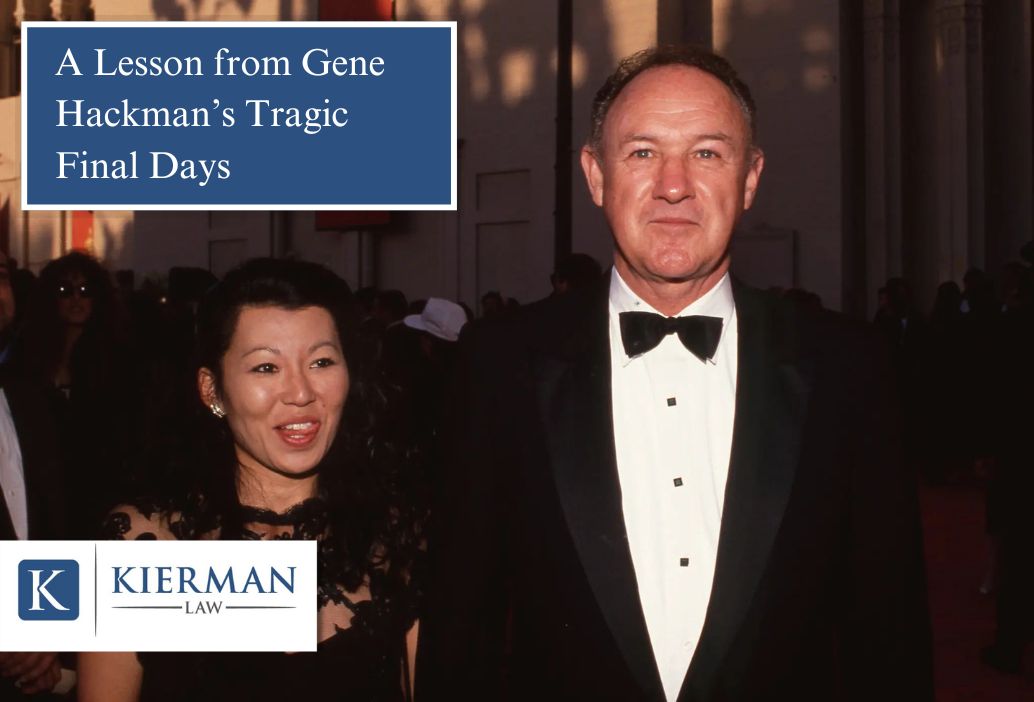 A Lesson from Gene Hackman's Tragic Final Days - Kierman Law