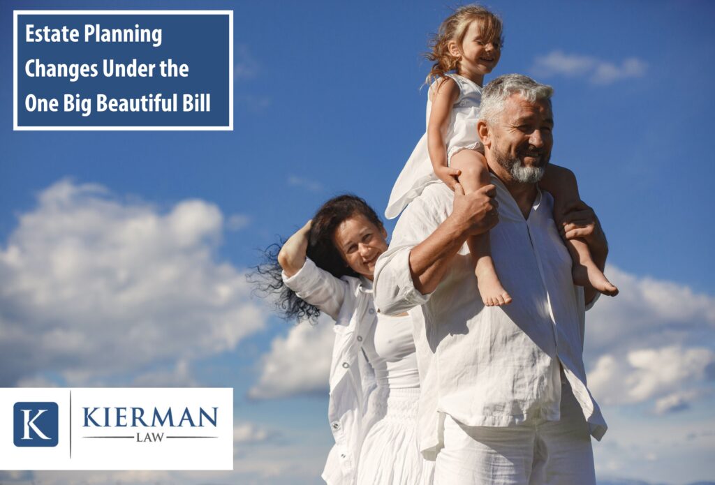 Estate Planning Changes Under the One Big Beautiful Bill - Kierman Law